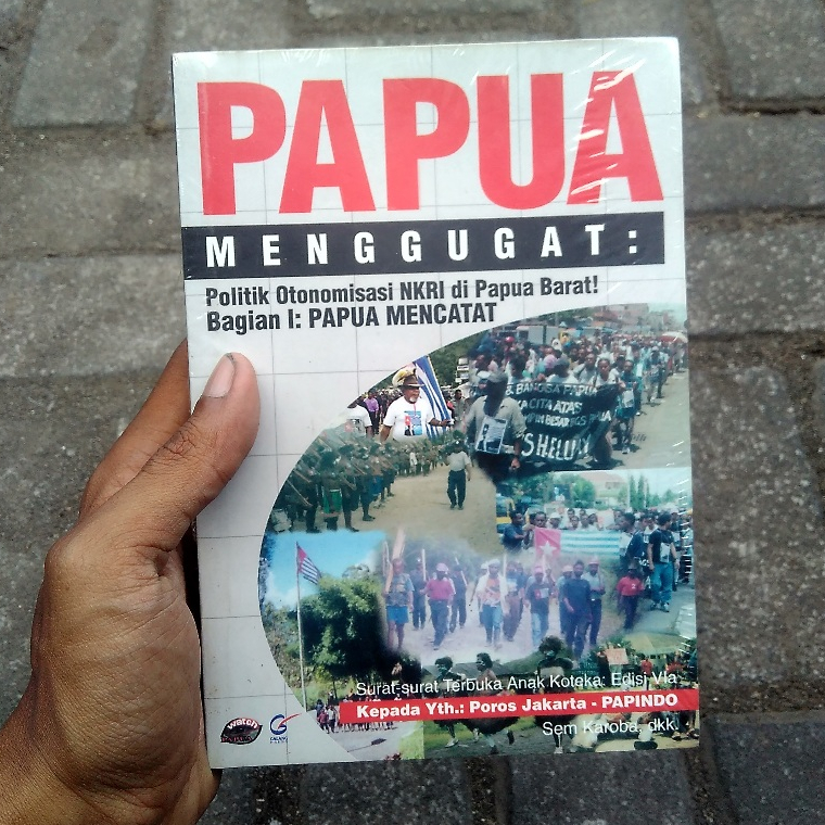 Jual PAPUA MENGGUGAT Politik Otonomisasi NKRI di Papua Barat1 BAGIAN I ...