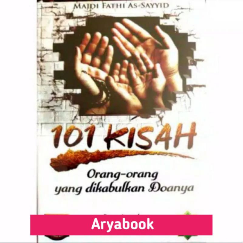 Jual Buku Religi 101 Kisah Orang-orang yang Dikabulkan Doanya - Karya Mahdi Fatih As Sayyid ...