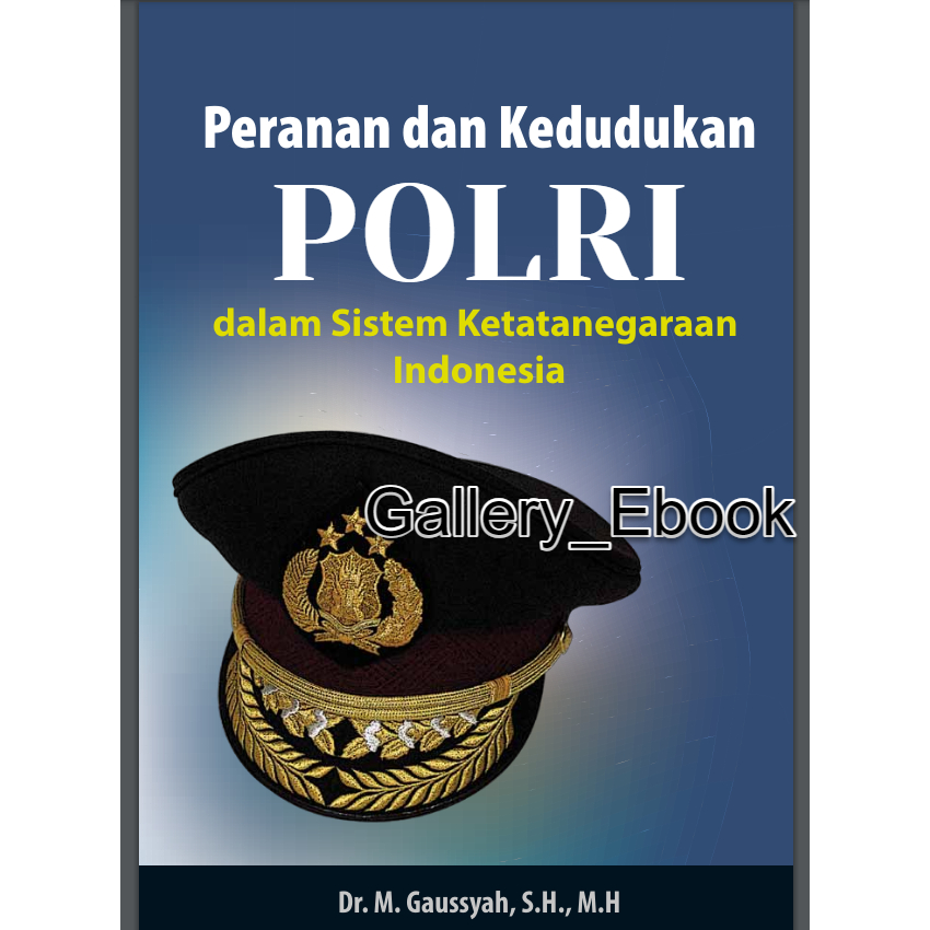 Jual Peranan Dan Kedudukan Polri Dalam Sistem Ketatanegaraan Dr Mgaussyah Shmh 2014 