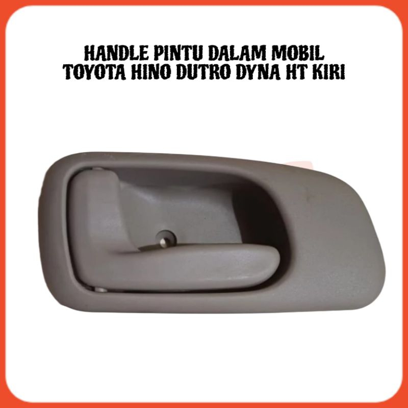 Jual HANDLE PINTU DALAM MOBIL TOYOTA HINO DUTRO DYNA HT KIRI | Shopee ...