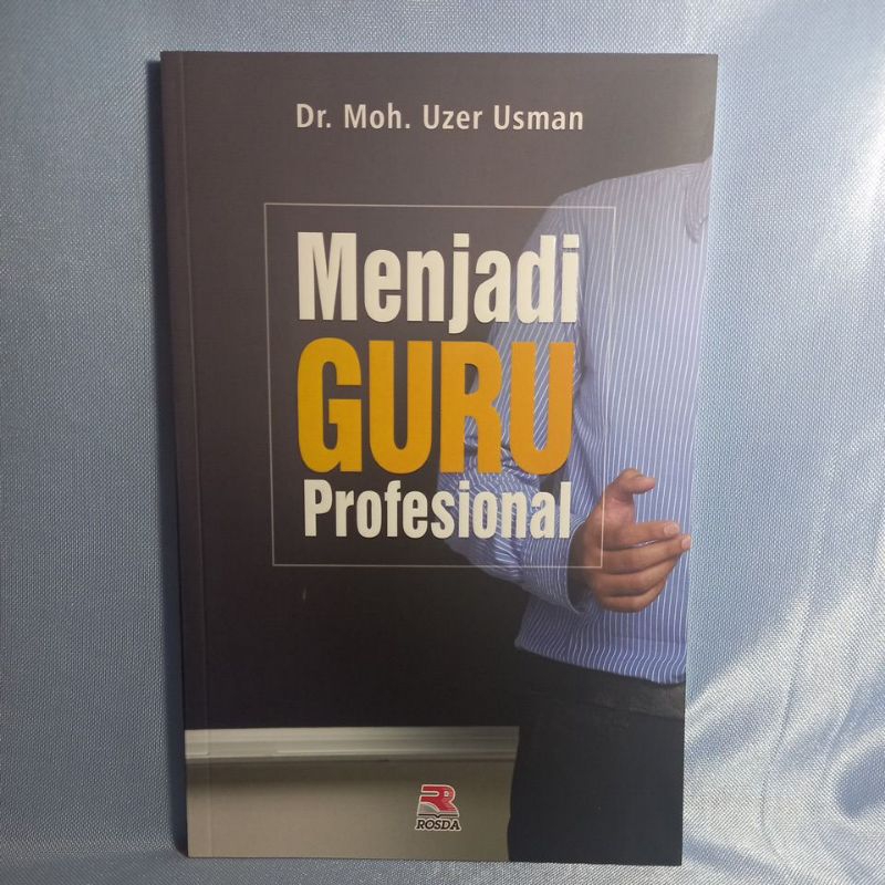 Jual Buku Menjadi Guru Profesional By Dr. Moh. Uzer Usman | Shopee Indonesia