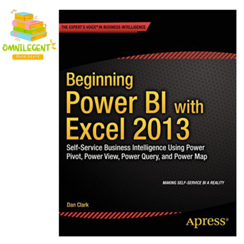 Jual Buku Beginning Power BI with Excel 2013: Self-Service Business Intelligence Using Power ...