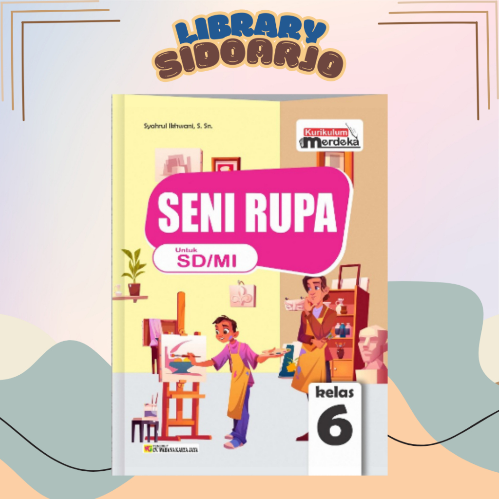 Jual Buku Paket Siswa Seni Rupa Kelas 6 SD/MI Kurikulum Merdeka Wahana Karya Jaya | Shopee Indonesia