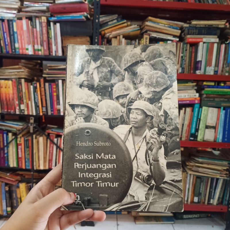 Jual Saksi Mata Perjuangan Integrasi Timor Timur - Hendro Subroto ...