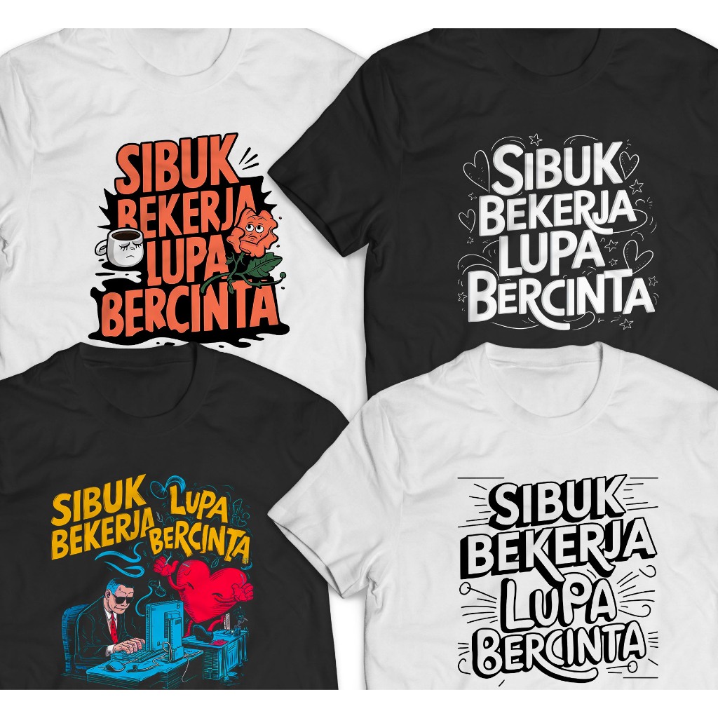 Jual Kaos SIBUK BEKERJA LUPA BERCINTA | Tshirt Distro Kata Kata Tulisan ...