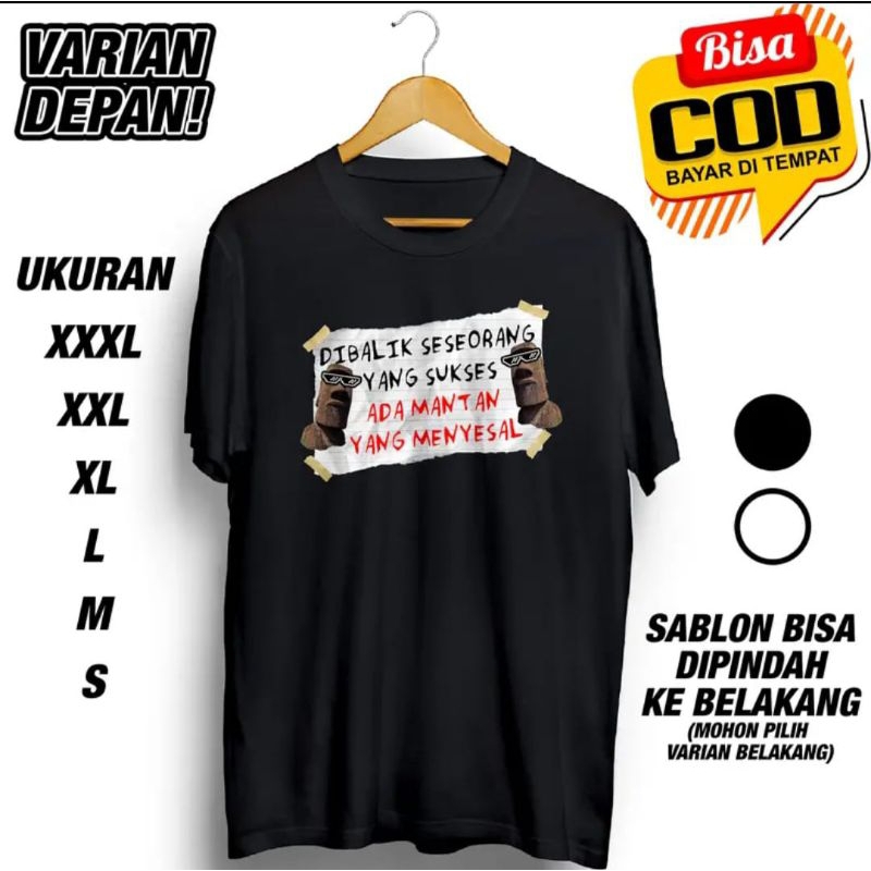 Jual KAOS DIBALIK SESEORANG YANG SUKSES ADA MANTAN YANG MENYESAL ...