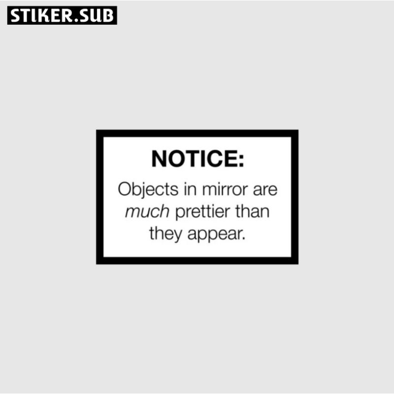 Jual stiker sticker objects in mirror are much prettier than they ...