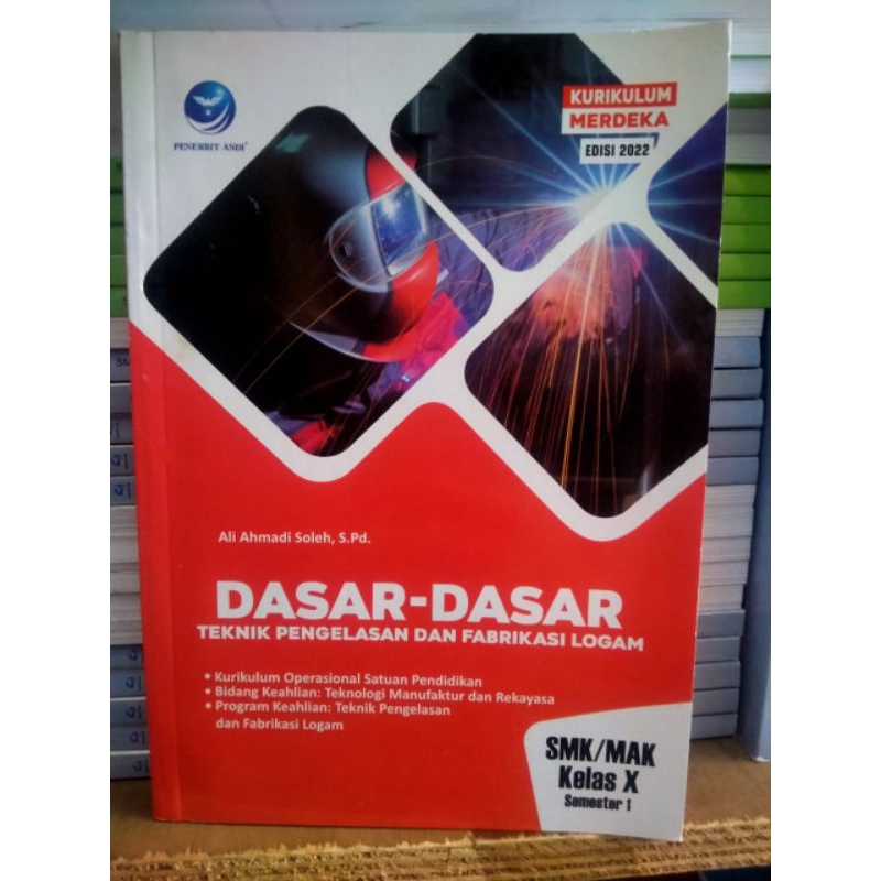 Jual Buku Dasar-dasar Teknik Pengelasan dan Fabrikasi Logam SMK Kelas 10 Semester 1 Kurikulum ...