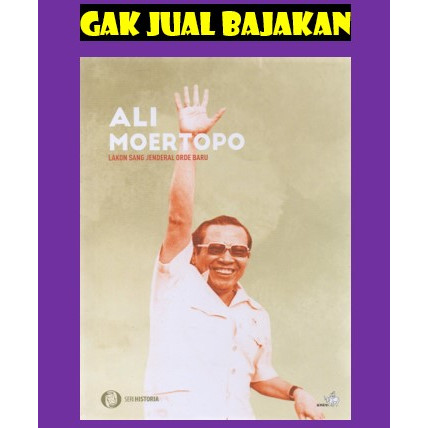 Jual Ali Moertopo: Lakon Sang Jenderal Orde Baru / Ali Murtopo / Tim ...