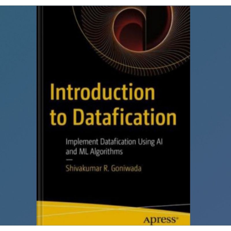Jual Buku Introduction to Datafication: Implement Datafication Using AI and ML Algorithms ...