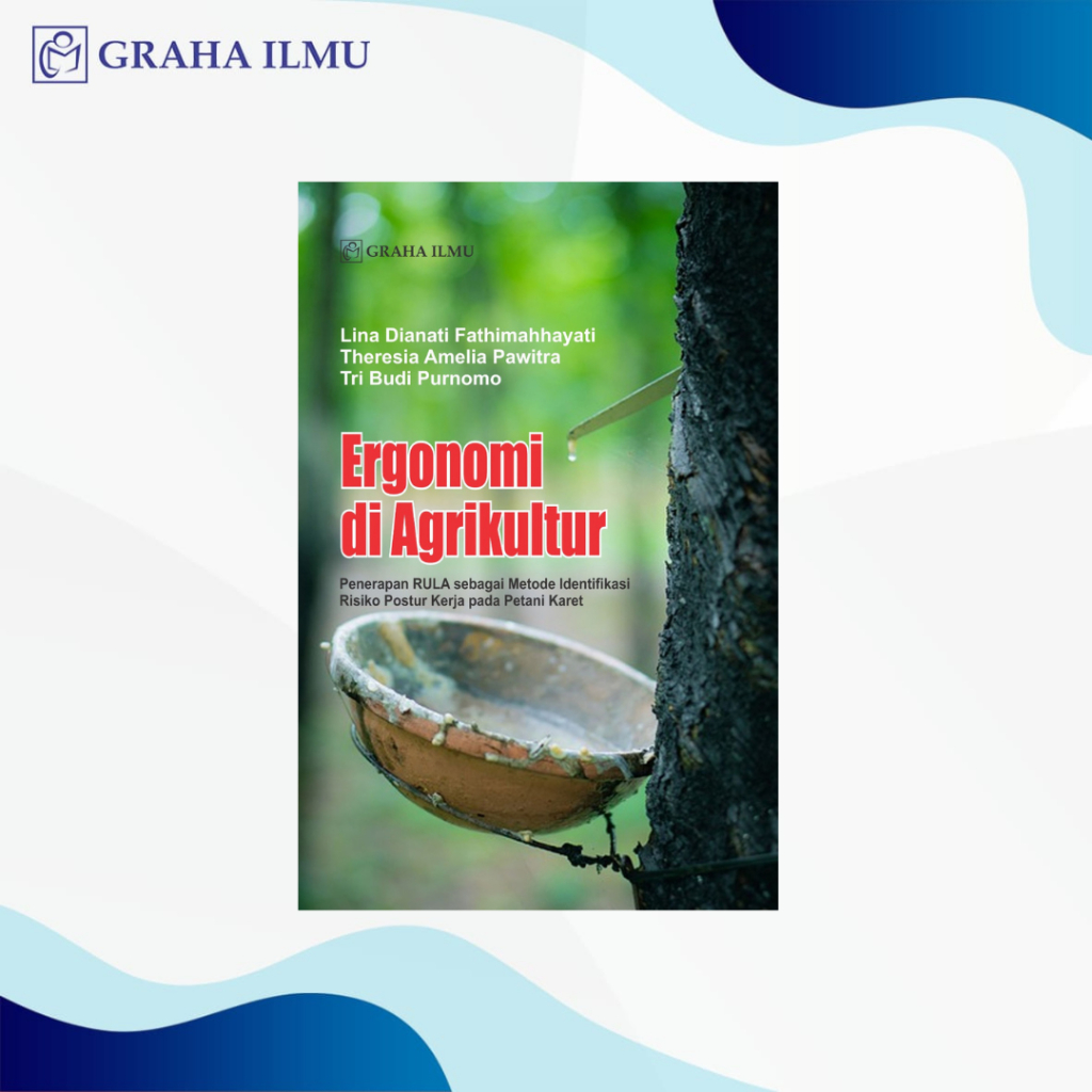 Jual Ergonomi di Agrikultur; Penerapan RULA sebagai Metode Identifikasi ...