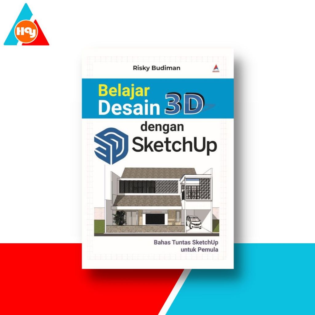 Jual Buku Desain | Belajar Desain 3D dengan SketchUp : Bahas Tuntas ...