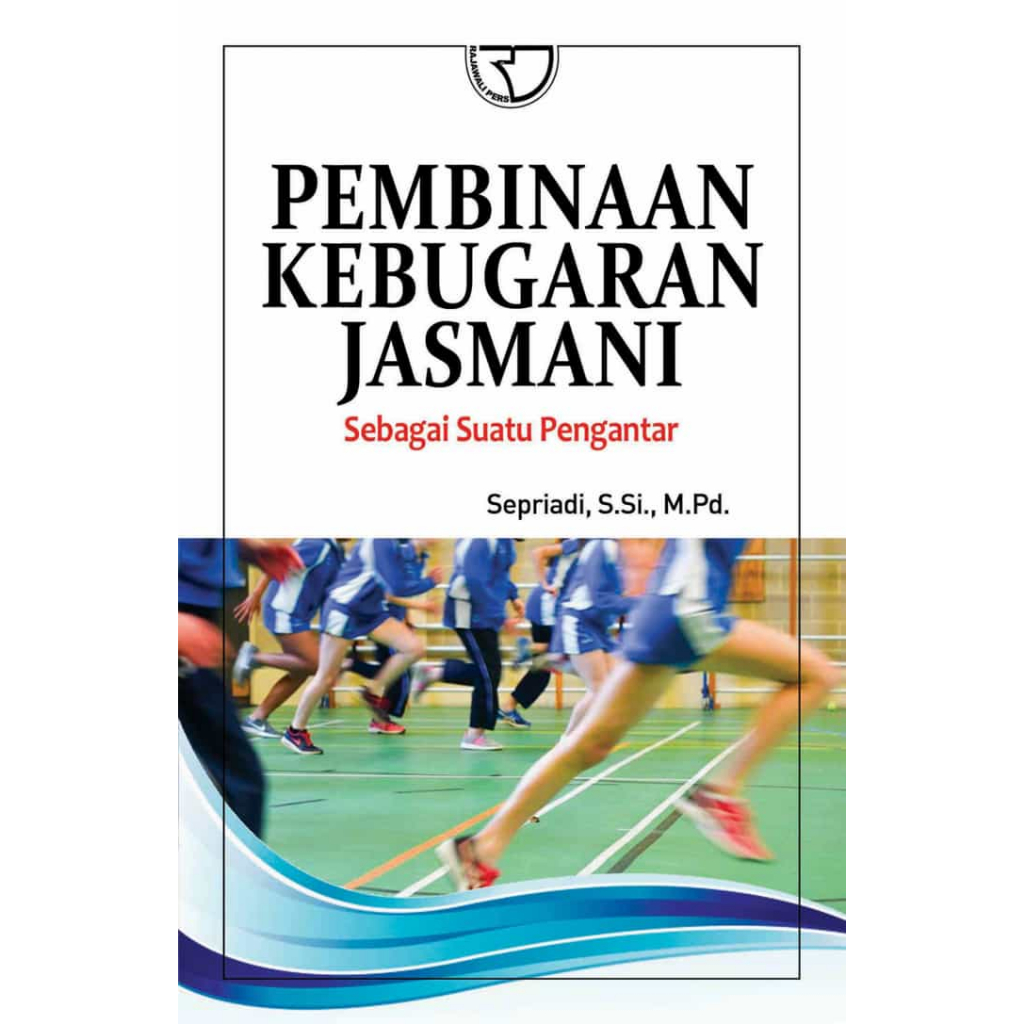 Jual PEMBINAAN KEBUGARAN JASMANI: Sebagai Suatu Pengantar – Sepriadi, S ...