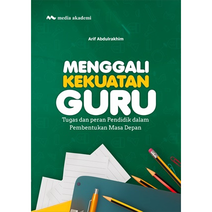 Jual Menggali Kekuatan Guru; Tugas dan Peran Pendidik dalam Pembentukan ...