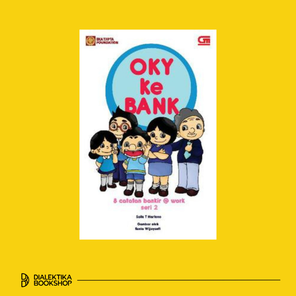Jual Oky ke Bank - 8 Catatan Bankir @work - Dialektika Kids | Shopee ...