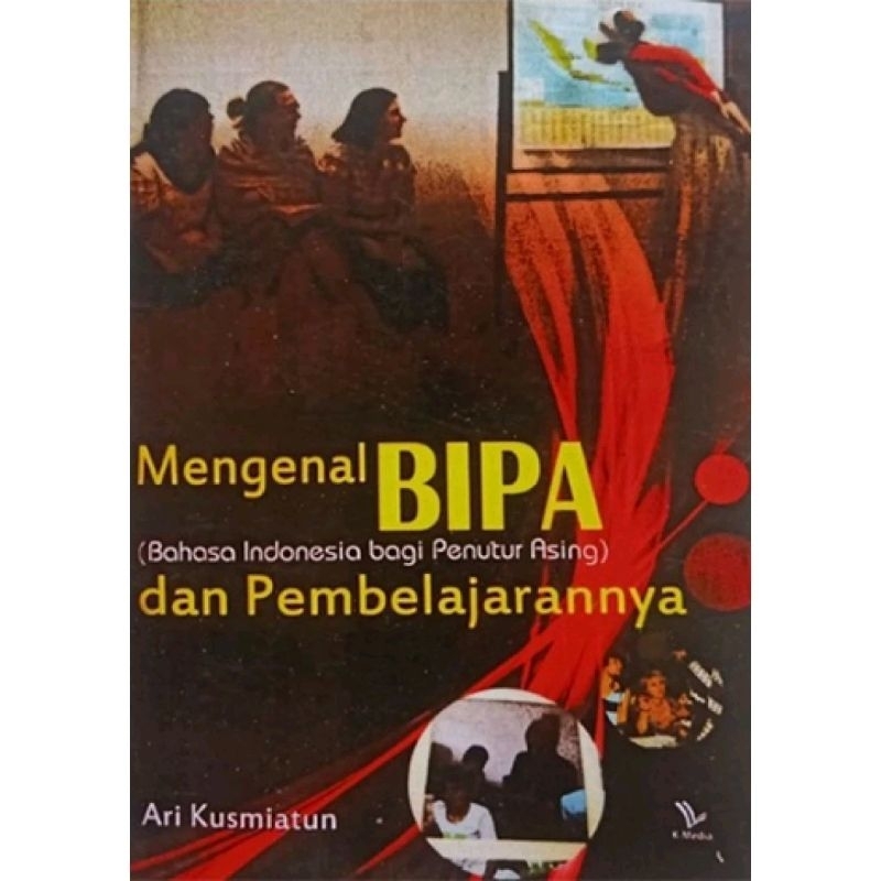 Jual Buku Mengenal bipa dan pembelajarannya bahasa indonesia bagi penutur asing Ari kusmiatun ...