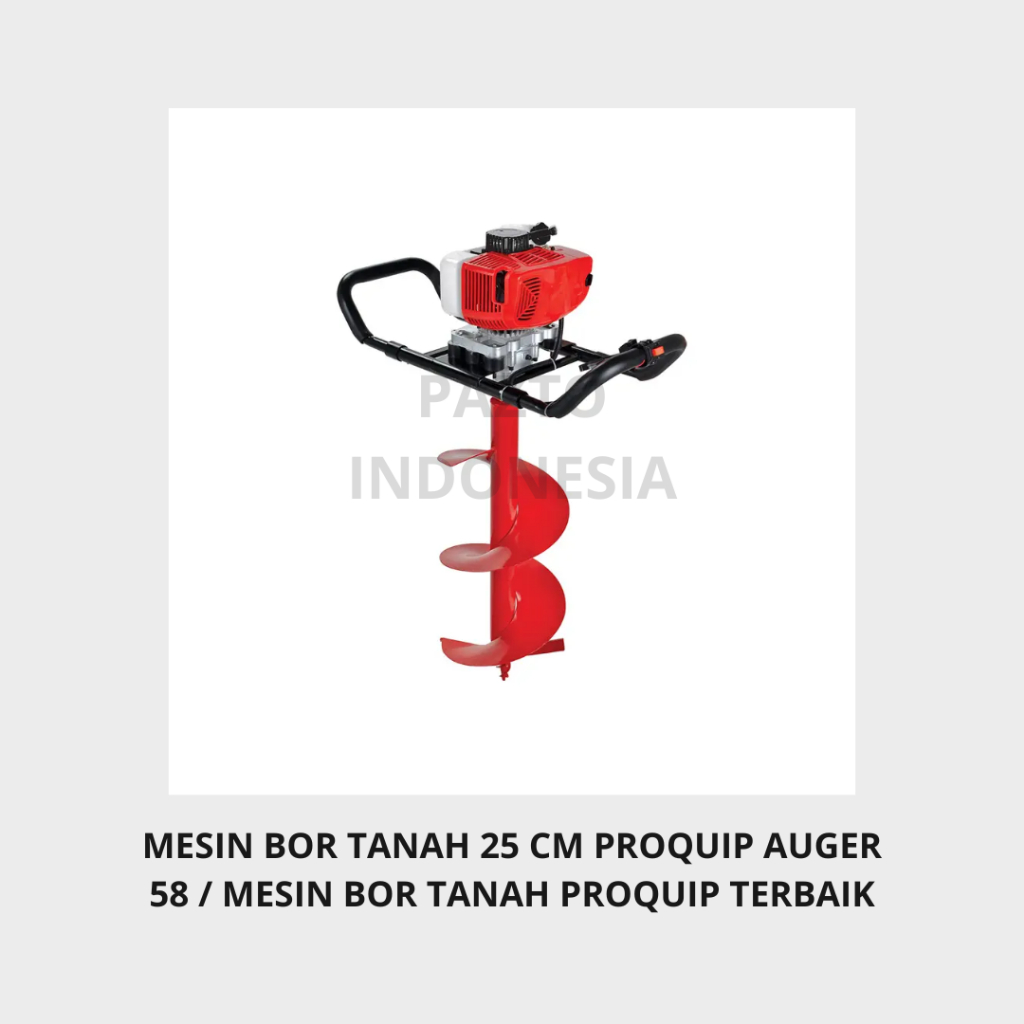 Jual MESIN BOR TANAH 25 CM PROQUIP AUGER 58 / MESIN BOR TANAH PROQUIP ...