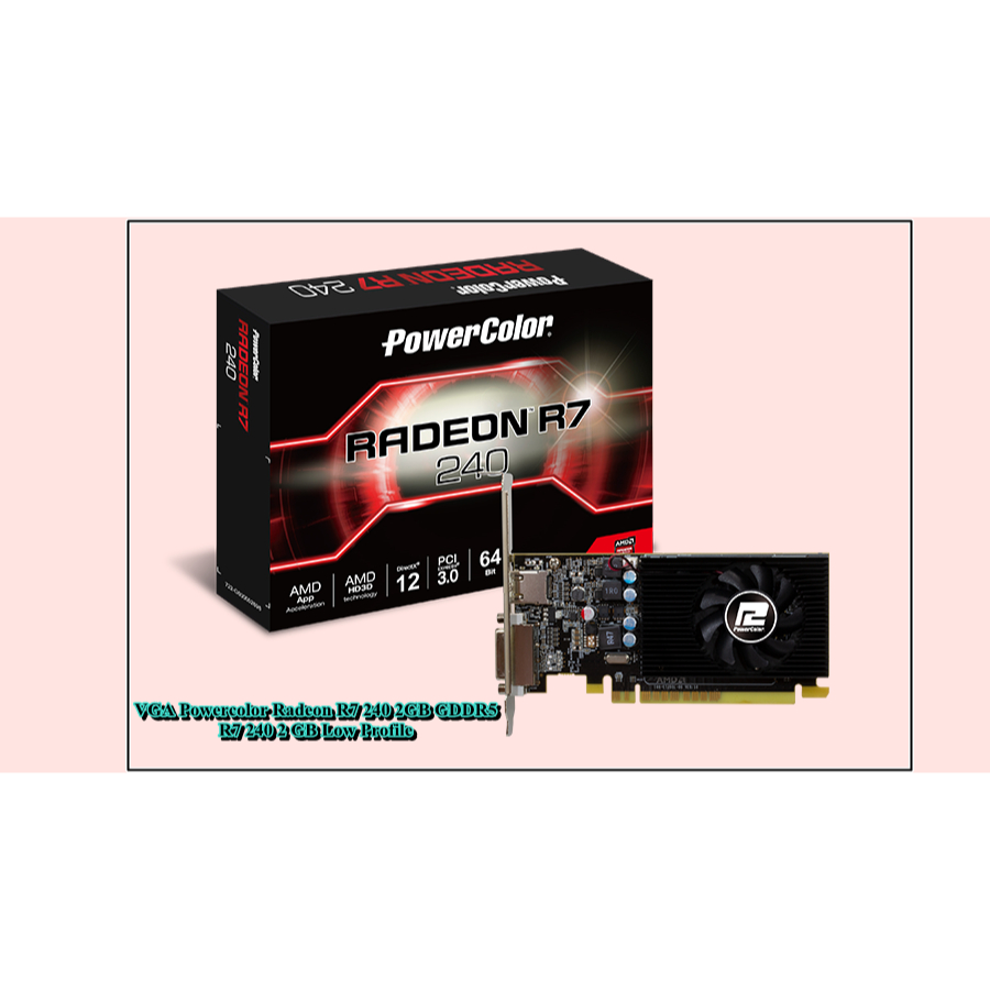 Jual VGA Powercolor Radeon R7 240 2GB GDDR5 | R7 240 2 GB Low Profile ...
