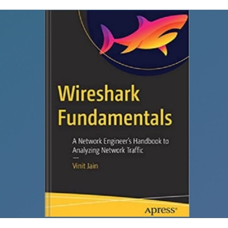 Jual Buku Wireshark Fundamentals: A Network Engineer’s Handbook to ...