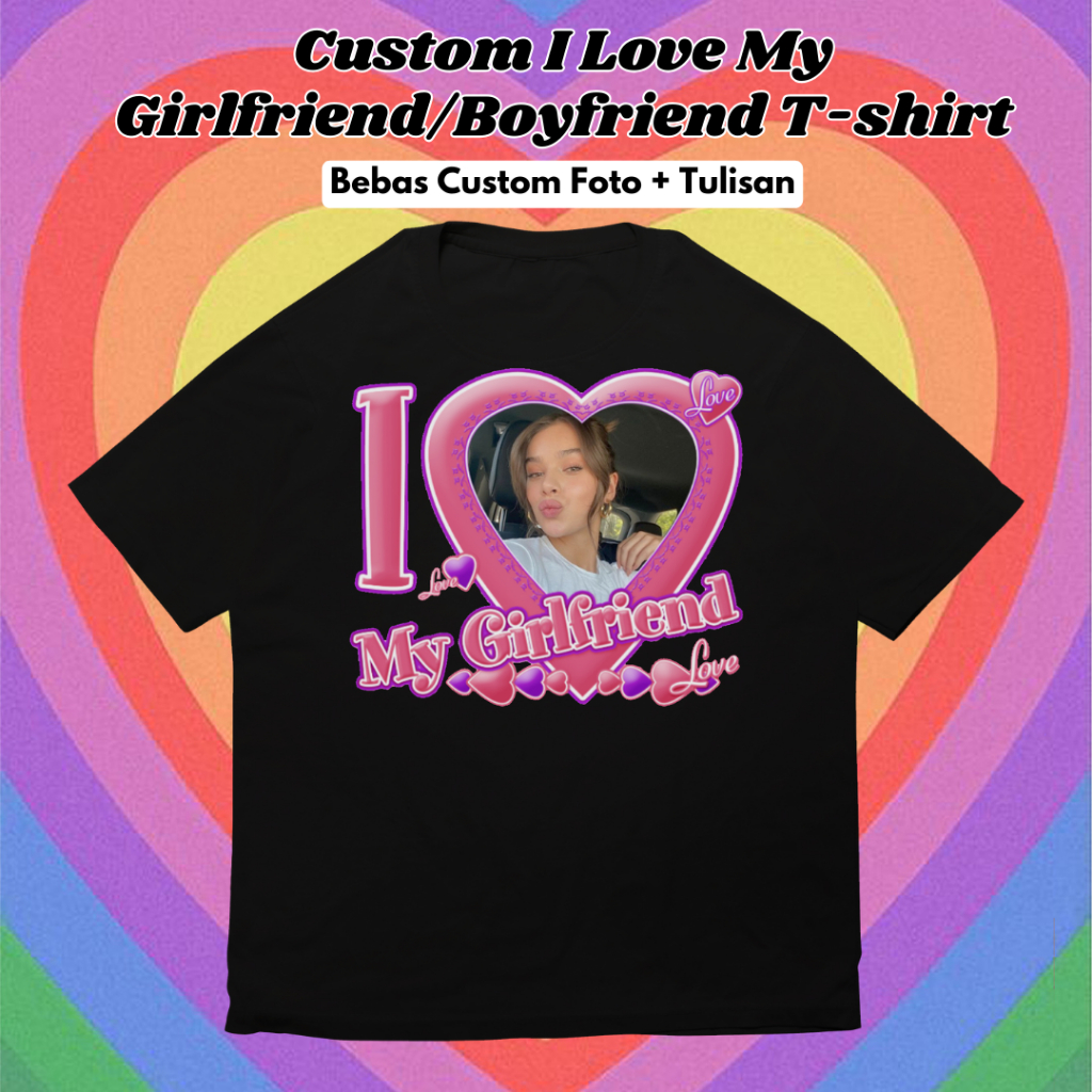 Jual I Love My Girlfriend/Boyfriend Custom T-shirt Kaos Custom- Kado ...