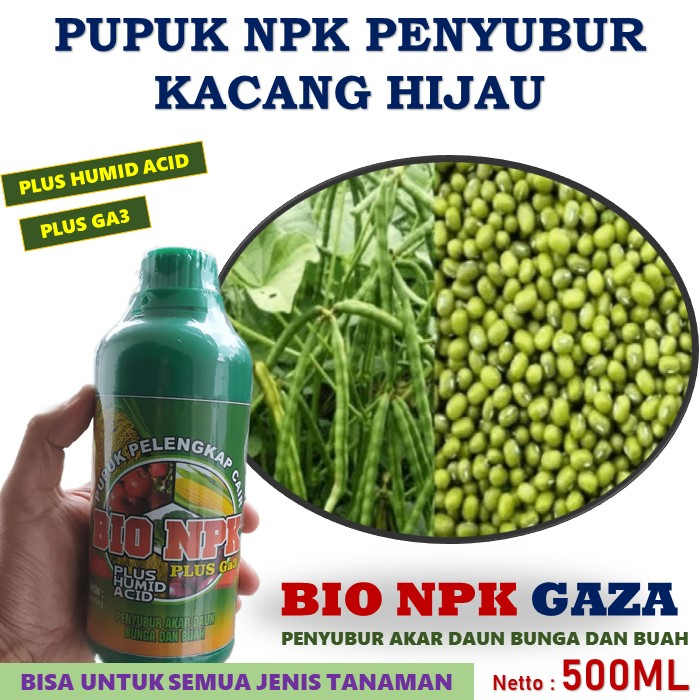 Jual Pupuk Penyubur Tanaman Kacang Hijau yang Bagus BIO NPK GAZA 500ML Pupuk NPK Cair Pelebat ...