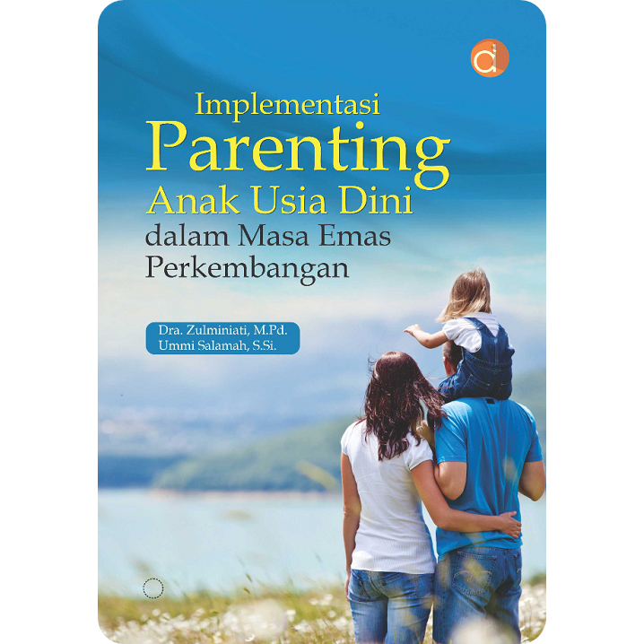 Jual Buku Implementasi Parenting Anak Usia Dini dalam Masa Emas Perkembangan Anak | Shopee Indonesia