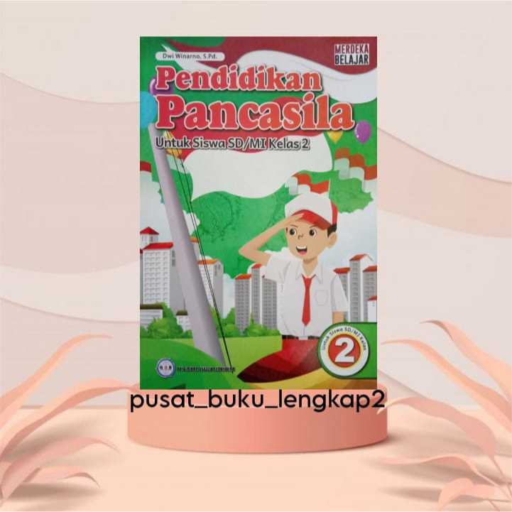 Jual BUKU SISWA PENDIDIKAN PANCASILA KURIKULUM PENGGERAK-MERDEKA KELAS 2 SD/MI (PENERBIT: GOS ...
