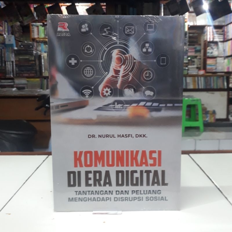 Jual Rosda Buku Komunikasi Di Era Digital : Tantangan Dan Peluang Mengahadapi Disrupsi Sosial ...