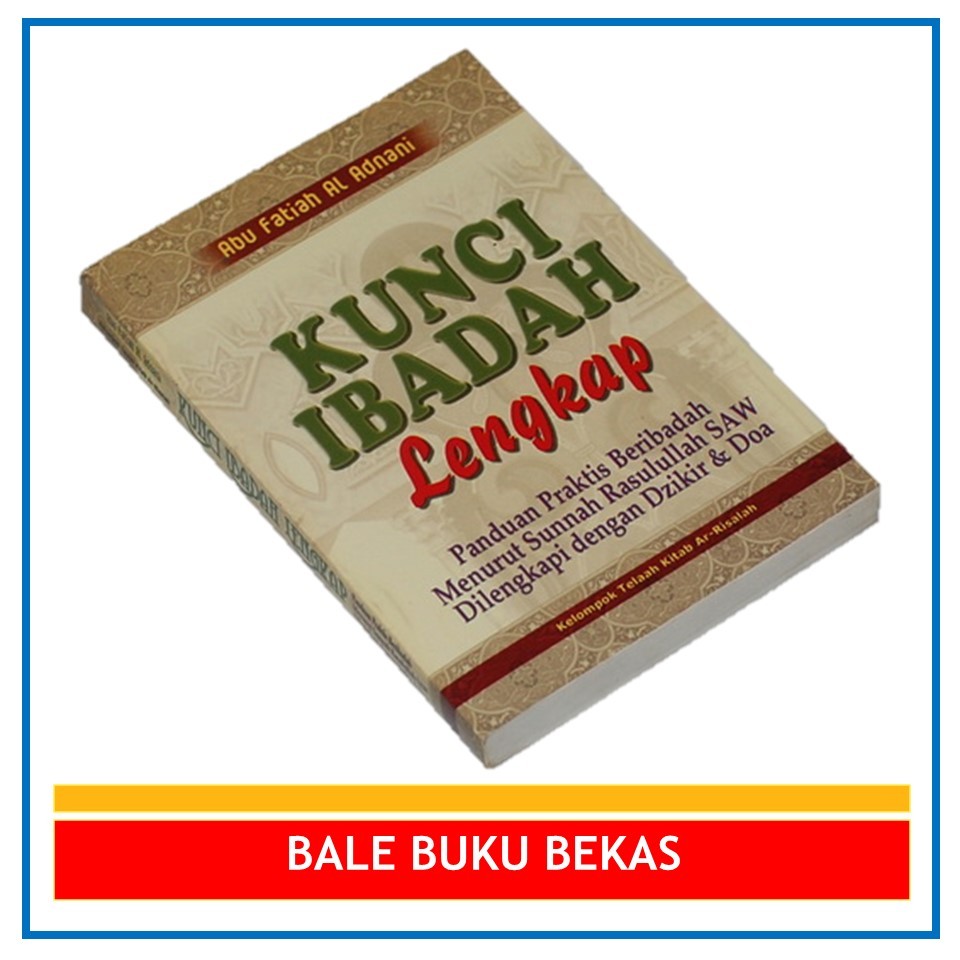 Jual BUKU ORI KUNCI IBADAH LENGKAP: PANDUAN PRAKTIS BERIBADAH MENURUT ...