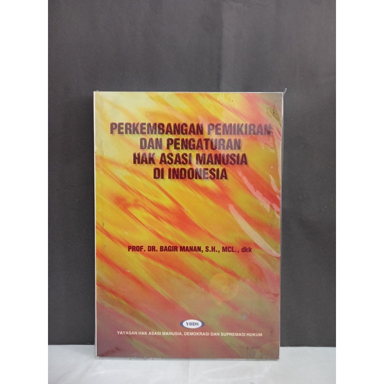Jual Buku Perkembangan Pemikiran Dan Pengaturan Hak Asasi Manusia Di Indonesia - Prof. Dr. Bagir ...