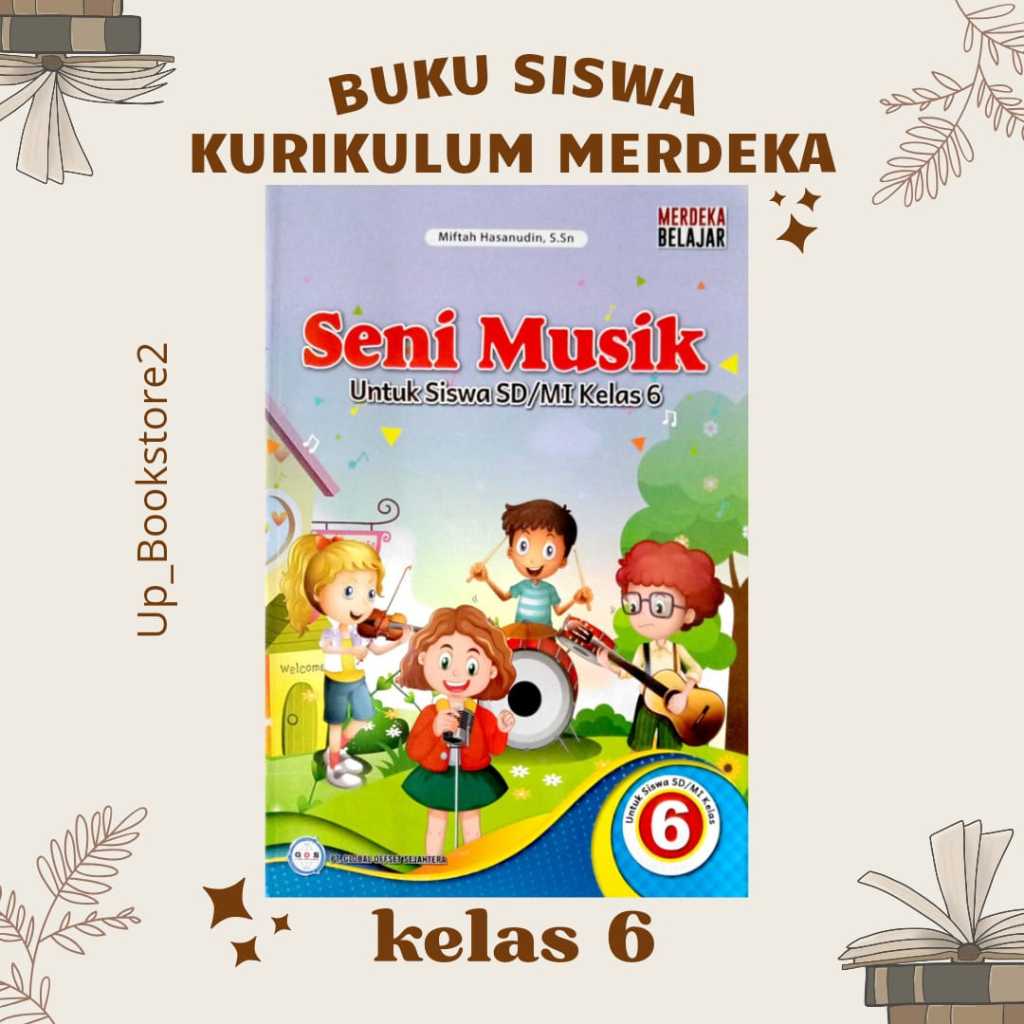 Jual BUKU SISWA SENI MUSIK KELAS 6 KURIKULUM PENGGERAK-MERDEKA SD/MI PENERBIT : GOS | Shopee ...
