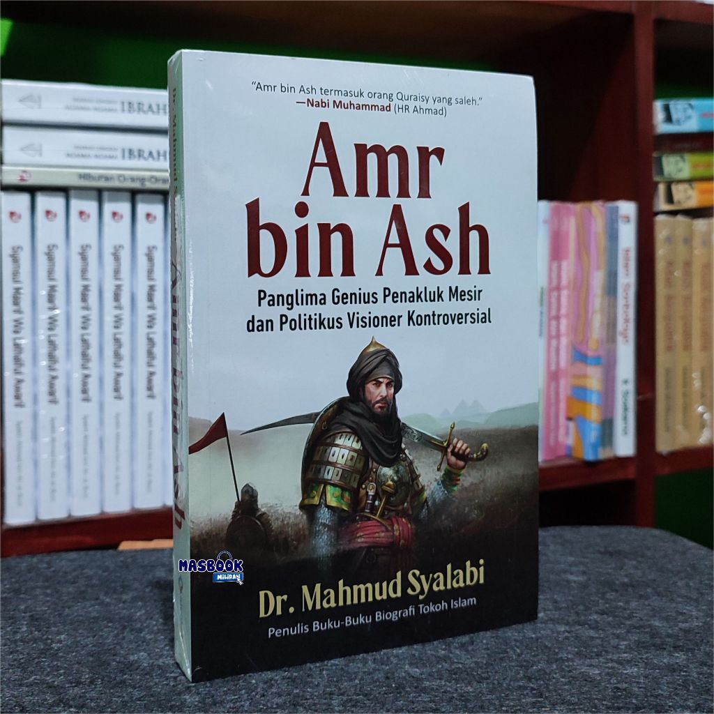 Jual BUKU AMR BIN ASH - Panglima Genius Penakluk Mesir dan Politikus Visioner Kontroversial - Dr ...