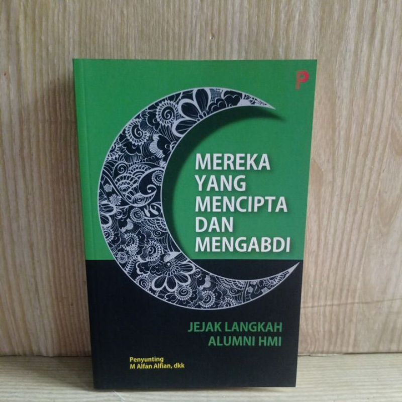 Jual MEREKA YANG MENCIPTA DAN MENGABDI JEJAK LANGKAH ALUMNI HMI ...