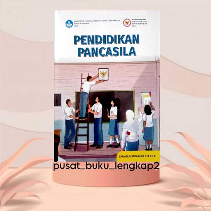 Jual BUKU SISWA PENDIDIKAN PANCASILA KURIKULUM PENGGERAK-MERDEKA KELAS 11 SMA/K/MA (KEMENDIKBUD ...