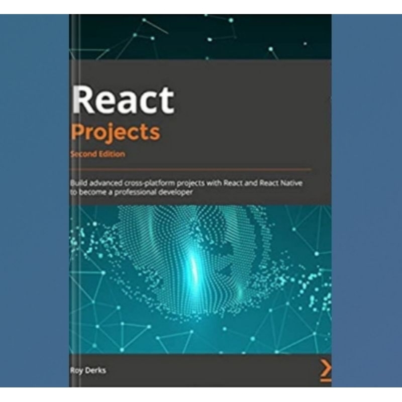 Jual Buku React Projects Build Advanced Cross Platform Projects With React And React Native To