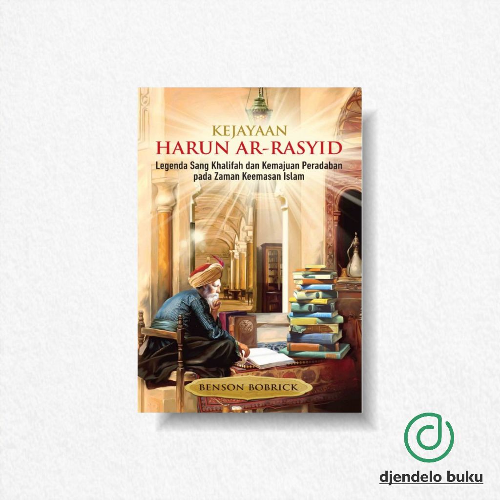 Jual Buku Sejarah Kejayaan Sang Khalifah Harun Ar- Rasyid Benson ...