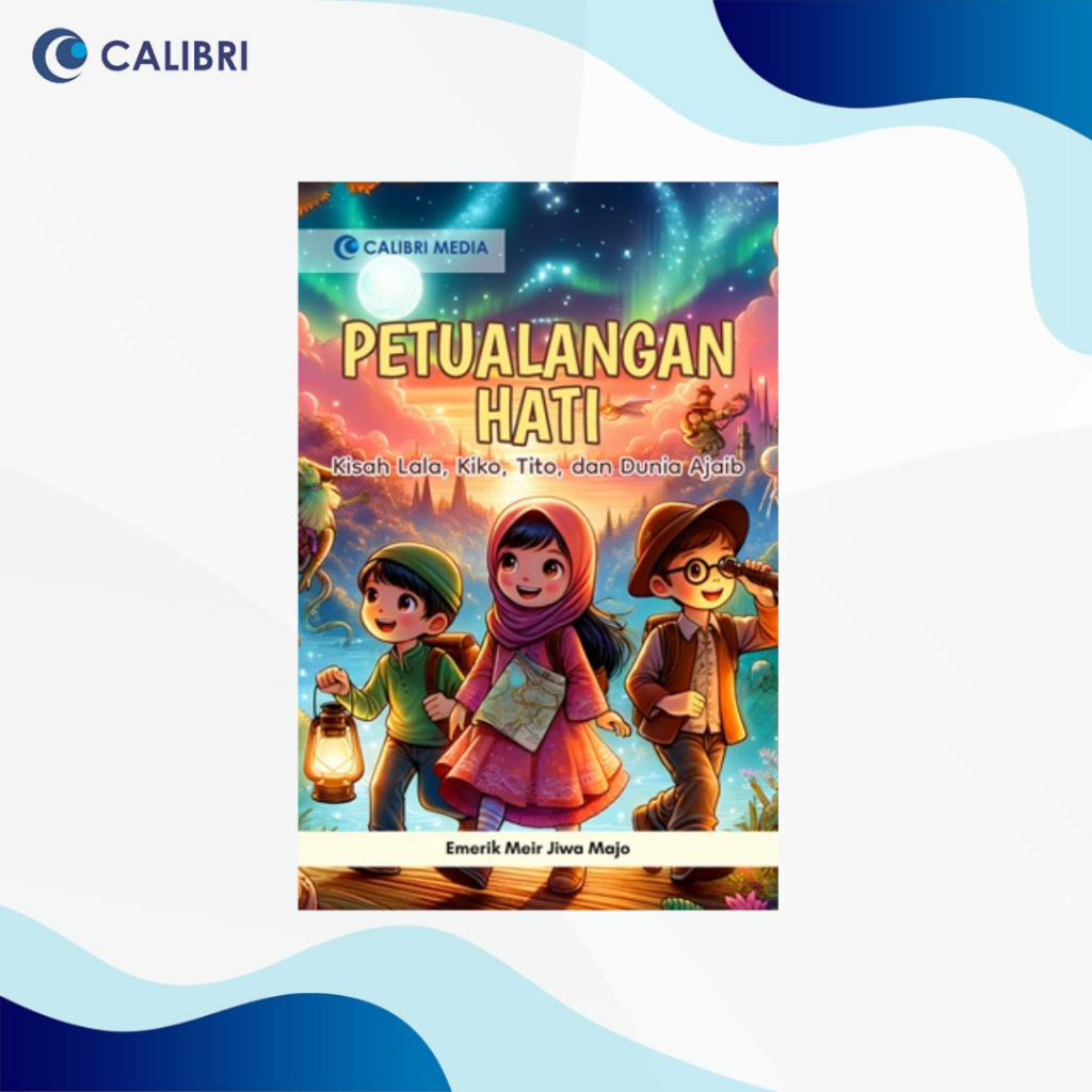Jual Petualangan Hati; Kisah Lala, Kiko, Tito, dan Dunia Ajaib - Emerik ...