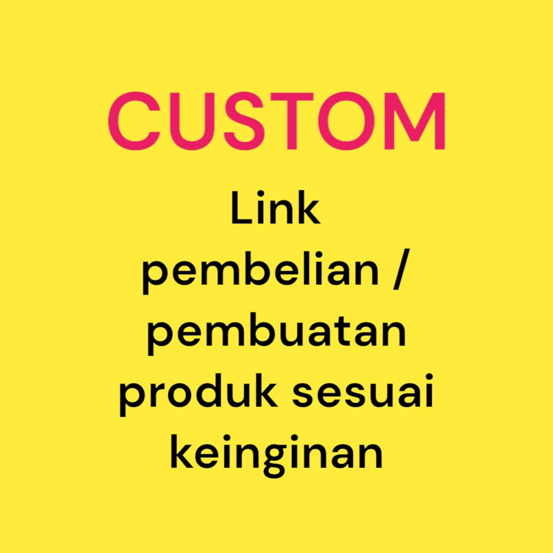 Jual Custom link pembelian atau pembuatan produk sesuai permintaan ...