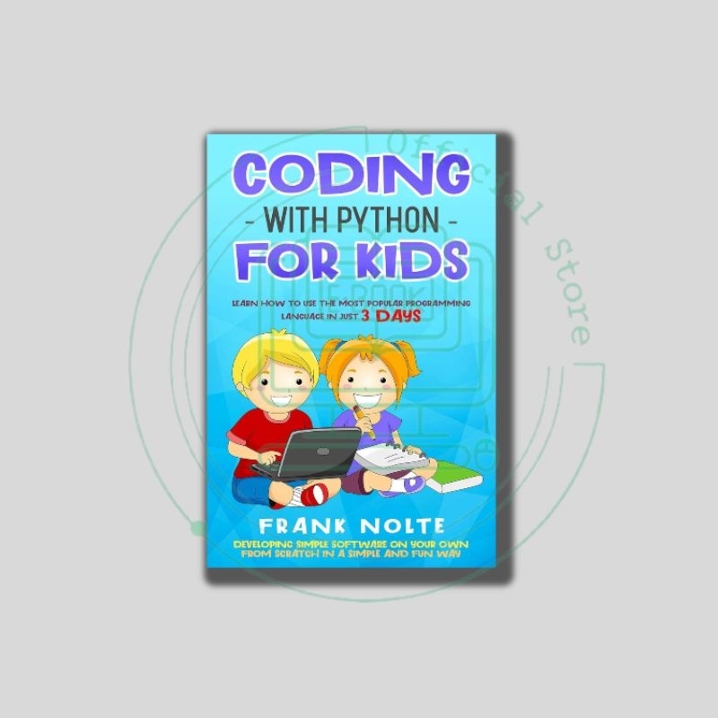 Jual Coding With Python for Kids Learn How to Use the Most Popular Programming Language in Just ...