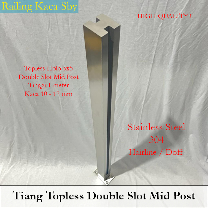 Jual TIANG TOPLESS DOUBLE SLOT MID POST MODEL HOLO 5X5 HAIRLINE SUS304 ...