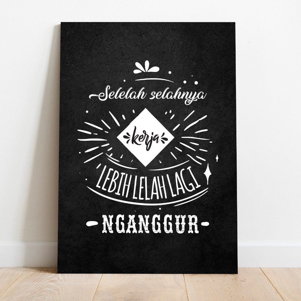 Jual Poster Selelah Lelahnya Kerja Lebih Lelah lagi Nganggur Buruh ...