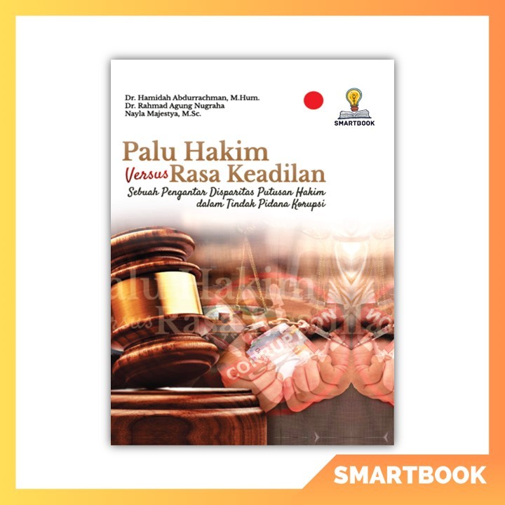 Jual Buku Palu Hakim Versus Rasa Keadilan Sebuah Pengantar Disparitas Putusan Hakim dalam Tindak ...
