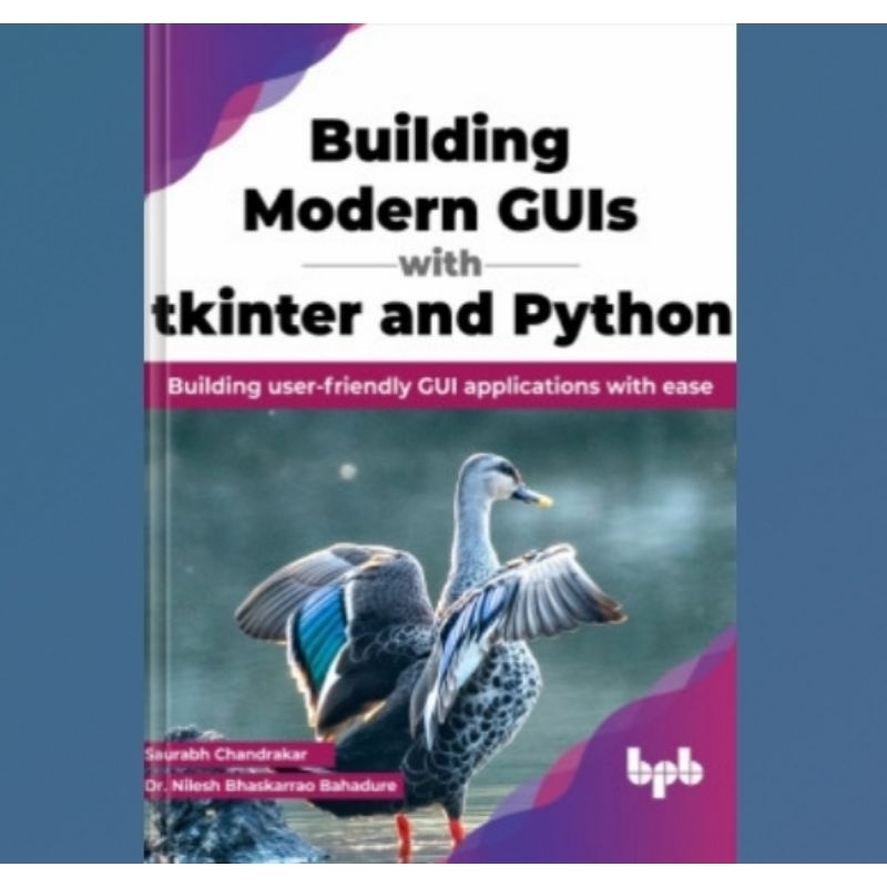 Jual Buku Building Modern GUIs with Tkinter and Python: Building user-friendly GUI applications ...