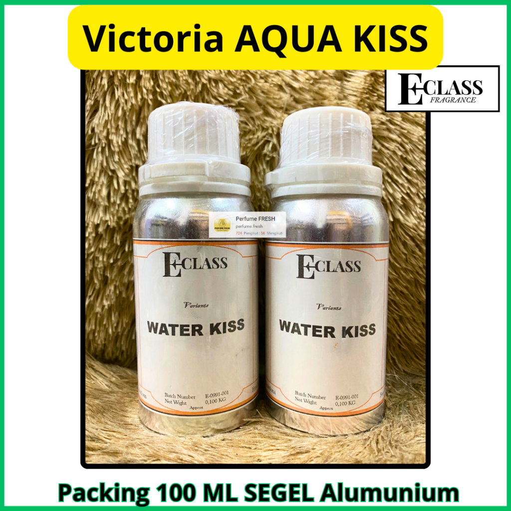 Jual Bibit Parfum VICTORIA AQUA KISS ( 100 ML SEGEL ALumunium ) Produk ECLASS Fragrance | Shopee ...