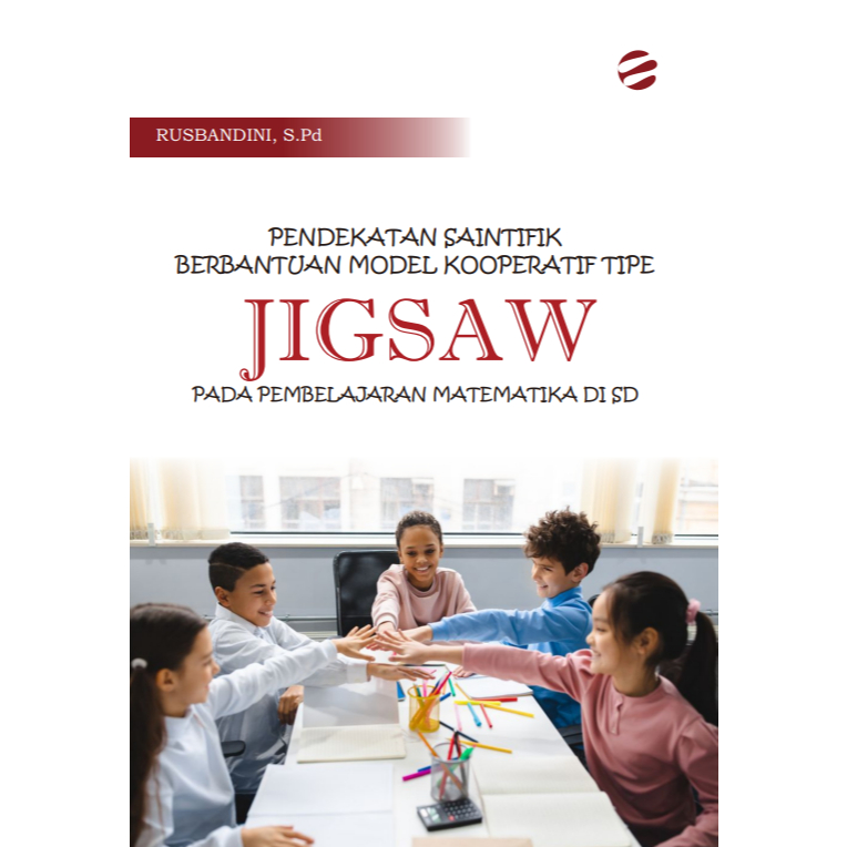 Jual PENDEKATAN SAINTIFIK BERBANTUAN MODEL KOOPERATIF TIPE JIGSAW PADA PEMBELAJARAN MATEMATIKA ...
