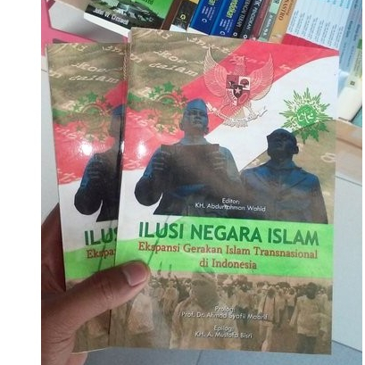 Jual ILUSI NEGARA ISLAM Ekspansi Gerakan Islam Transisional di Indonesia - K.H Abdurrahman Wahid ...