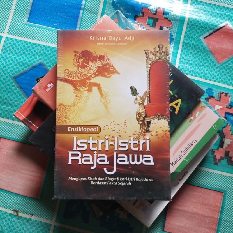 Jual Buku Sejarah, Ensiklopedi ISTRI - ISTRI RAJA JAWA Mengupas Kisah ...