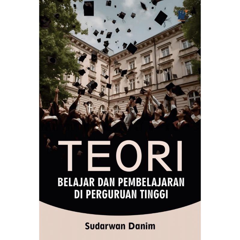 Jual Teori Belajar dan Pembelajaran di Perguruan Tinggi Penulis : Sudarwan Danim | Shopee Indonesia