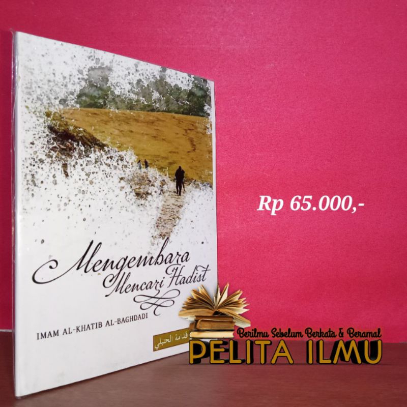 Jual Buku Mengembara Mencari Hadits - Terjemah Kitab Ar-Rihlah Fi ...