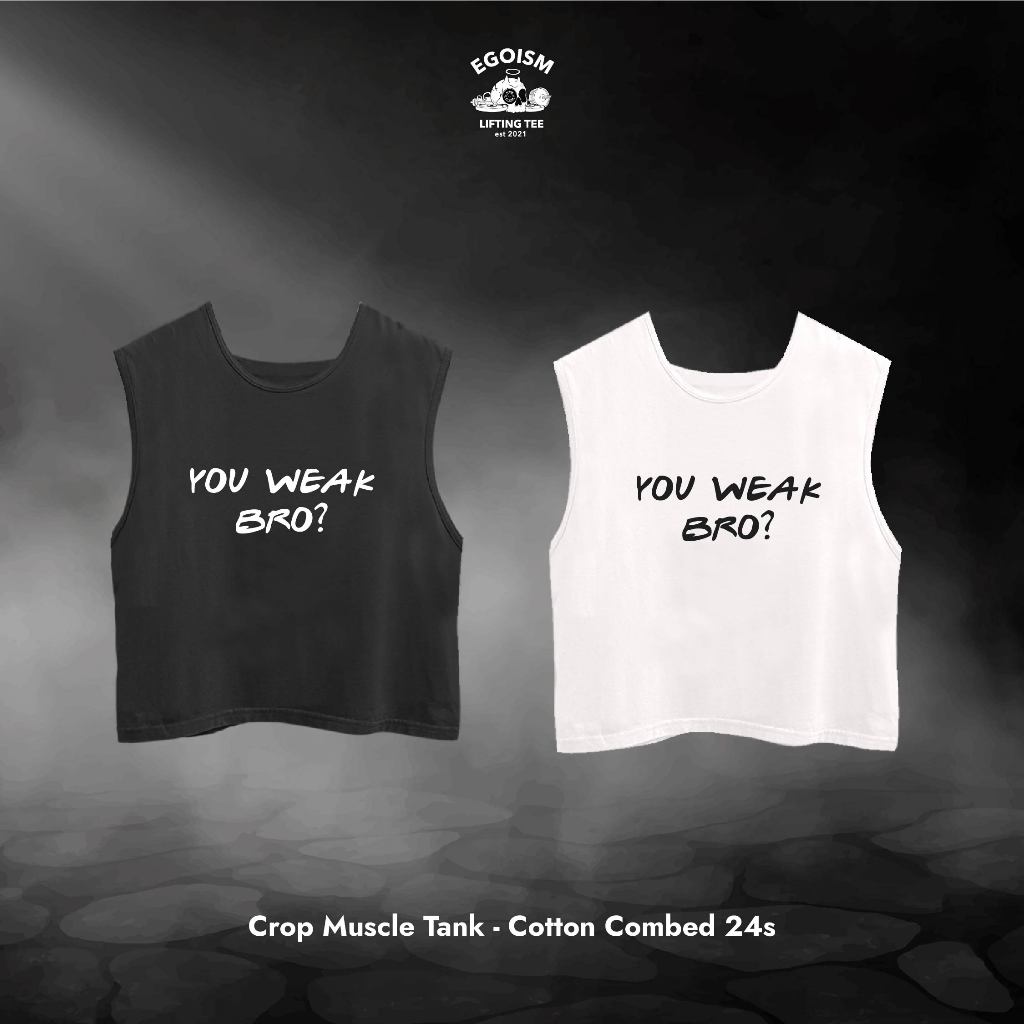 Jual You weak bro? gym crop muslce tank - EGOISM | Shopee Indonesia